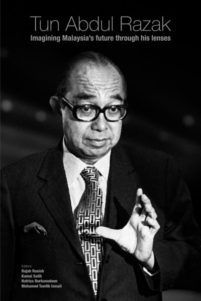 TUN ABDUL RAZAK – IMAGINING MALAYSIA’S FUTURE THROUGH HIS LENSES (SOFT ...